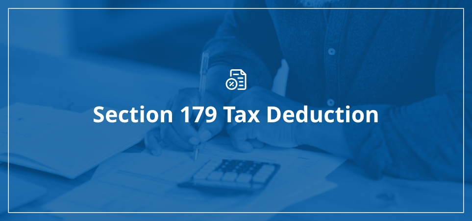 Section 179 Tax Deduction [Updated 2022]
